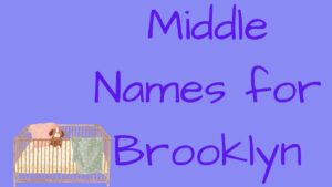 848 Best Middle Names for Brooklyn [Cute & Unique]